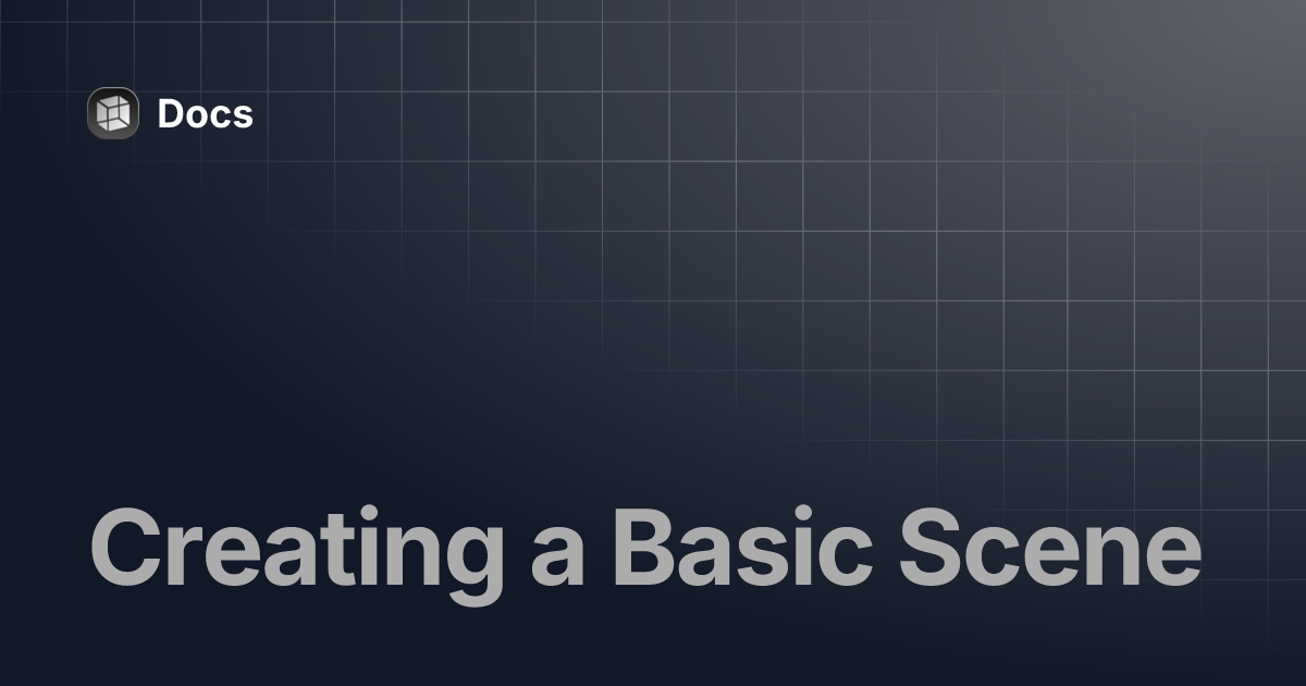 Creating a Basic Scene | Docs