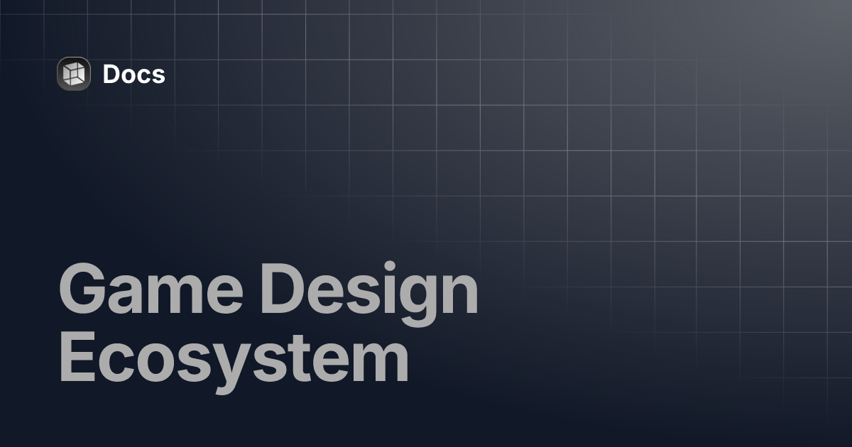 Game Design Ecosystem | Docs