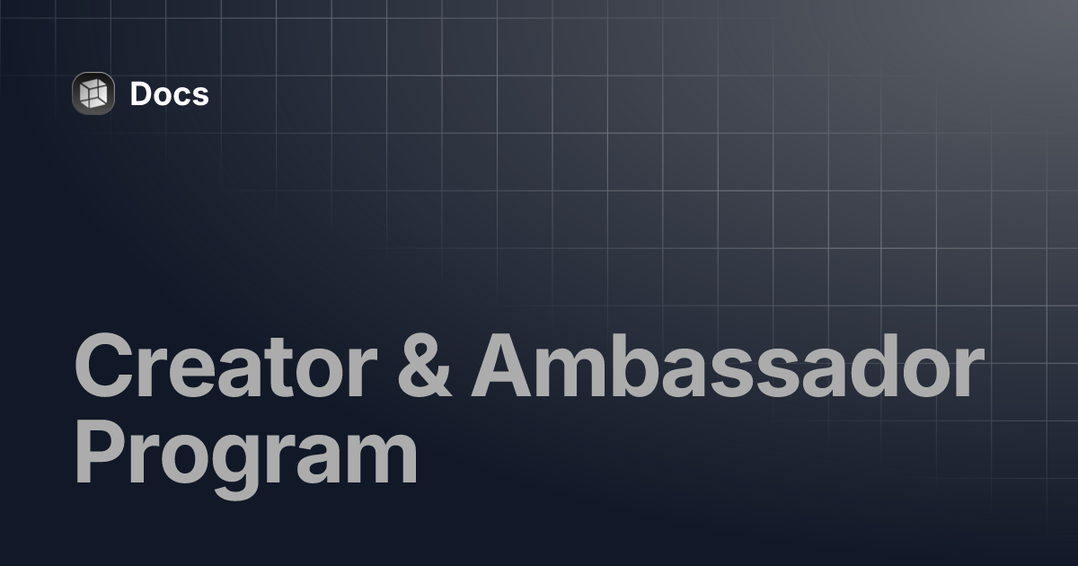 Creator & Ambassador Program | Docs