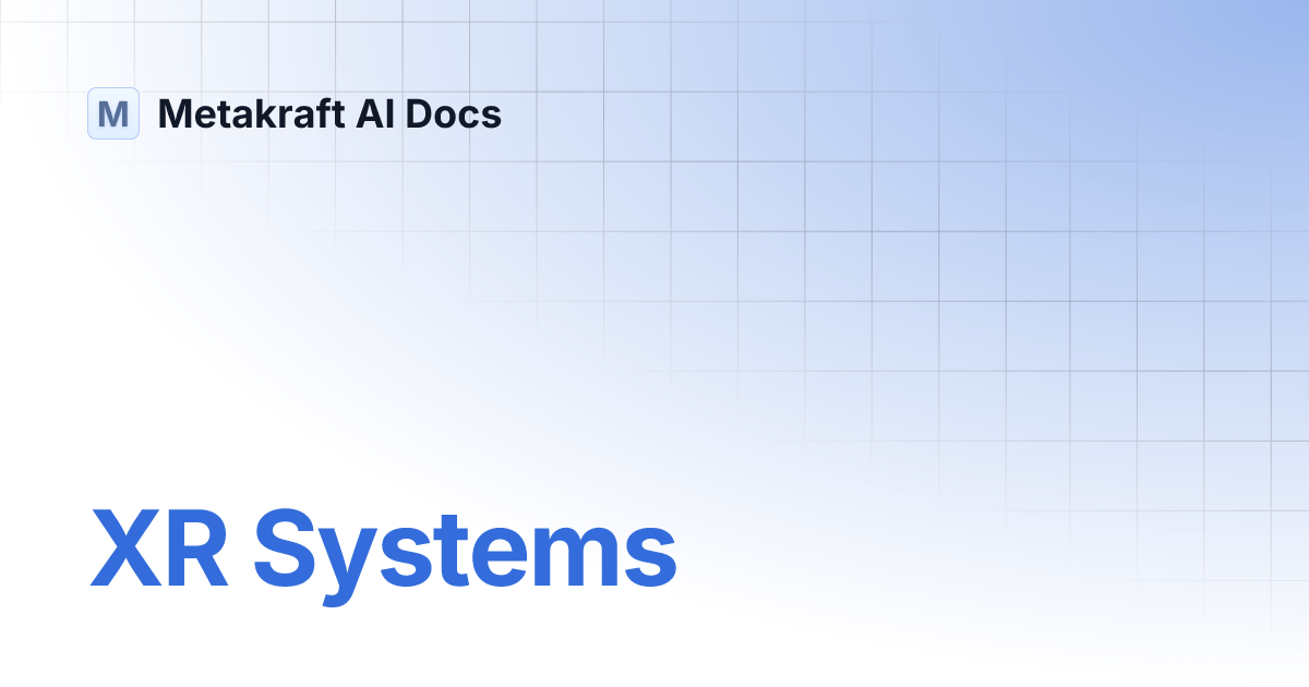 XR Systems | Metakraft AI Docs