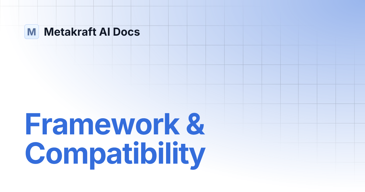 Framework & Compatibility | Metakraft AI Docs