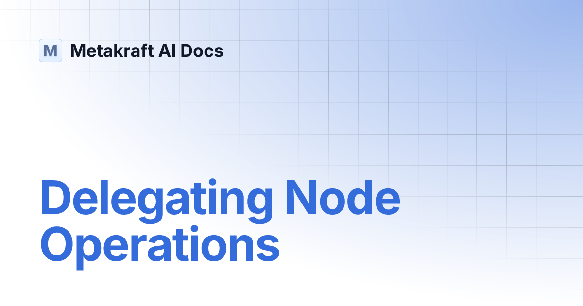 Delegating Node Operations | Metakraft AI Docs