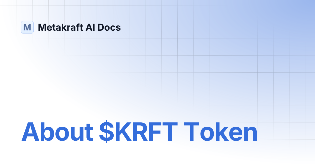 About $KRFT Token | Metakraft AI Docs