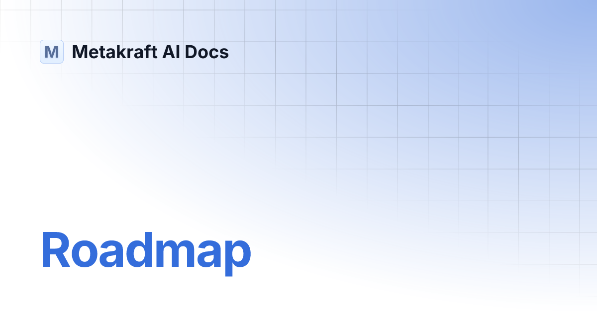 Roadmap | Metakraft AI Docs