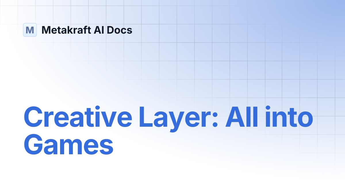 Creative Layer: All into Games | Metakraft AI Docs
